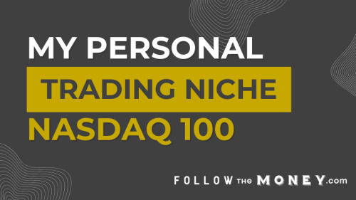 My Personal Trading Niche: NASDAQ 100 | Followthemoney.com