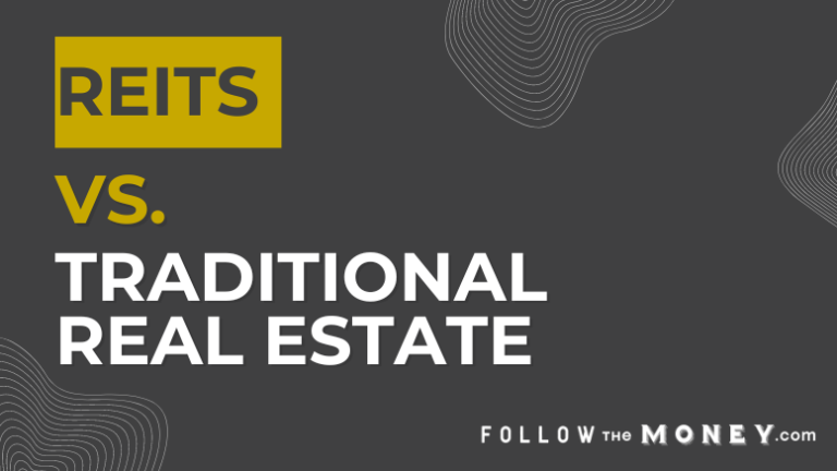 REITs vs. Traditional Real Estate Investing | Followthemoney.com