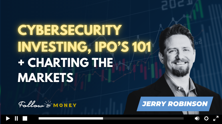 Cybersecurity Investing, IPOs 101, and Charting the Markets